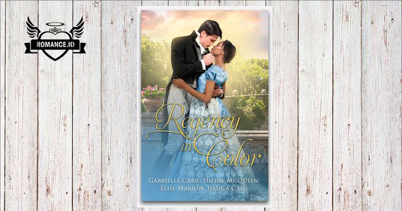 Regency in Color by Gabrielle Carr, Hildie McQueen, Elise Marion ...