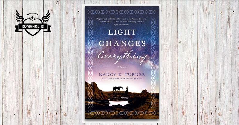 Light Changes Everything: A Novel by Nancy E. Turner