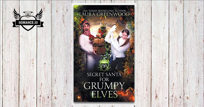 Secret Santa For Grumpy Elves by Laura Greenwood