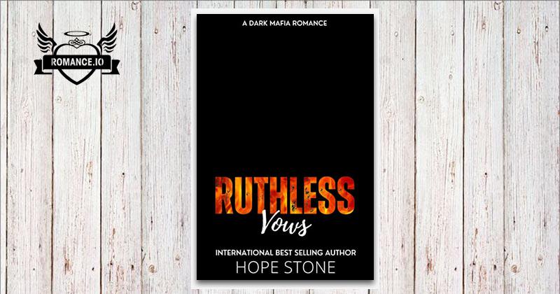 Ruthless Vows: A Dark Mafia Romance by Hope Stone