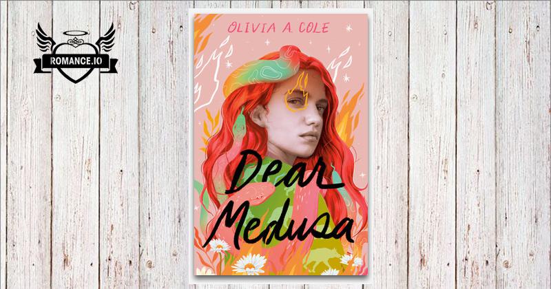 Dear Medusa by Olivia A. Cole
