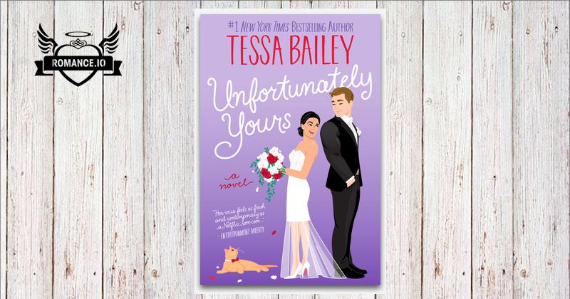 Unfortunately Yours by Tessa Bailey