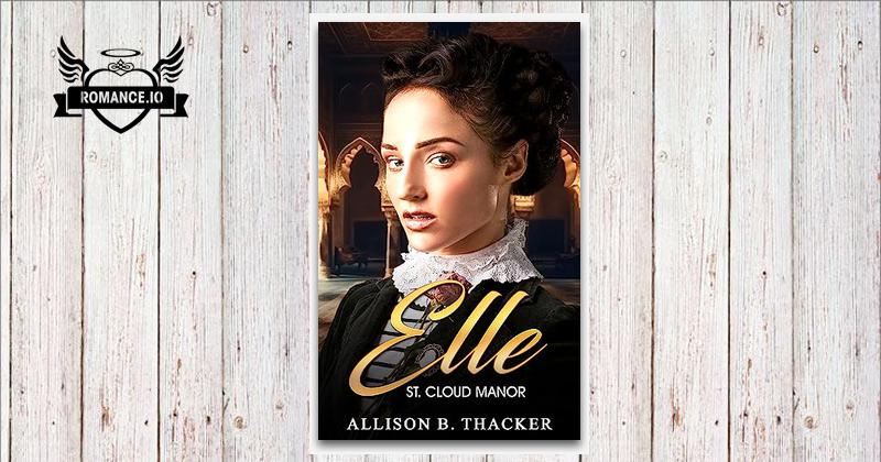 Elle: St. Cloud Manor by Allison B. Thacker