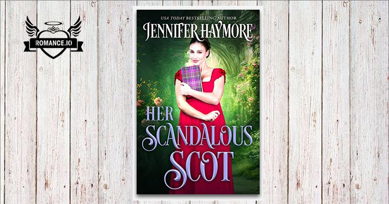 Her Scandalous Scot: A Regency Historical Romance Novel by Jennifer Haymore