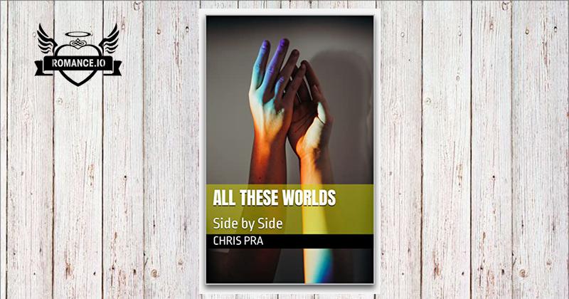 All These Worlds: Side by Side by Chris Pra