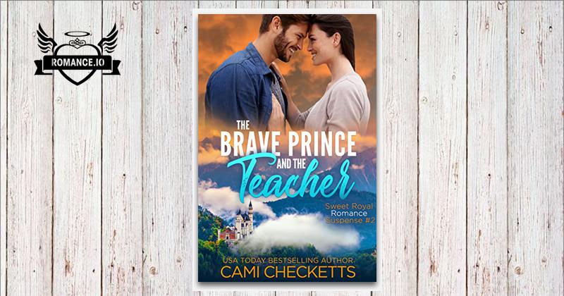 The Brave Prince and the Teacher by Cami Checketts