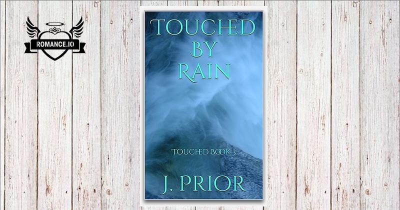 Touched By Rain: Touched Book 3 by J. Prior