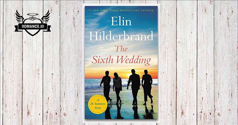 The Sixth Wedding by Elin Hilderbrand