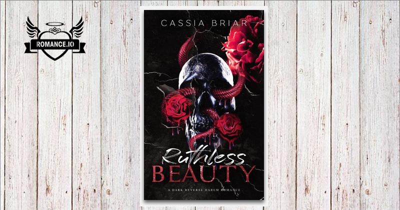 Ruthless Beauty: A Dark Reverse Harem Romance by Cassia Briar