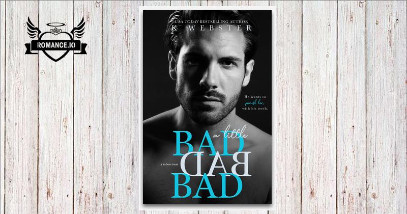 A Little Bad Bad Bad by K. Webster