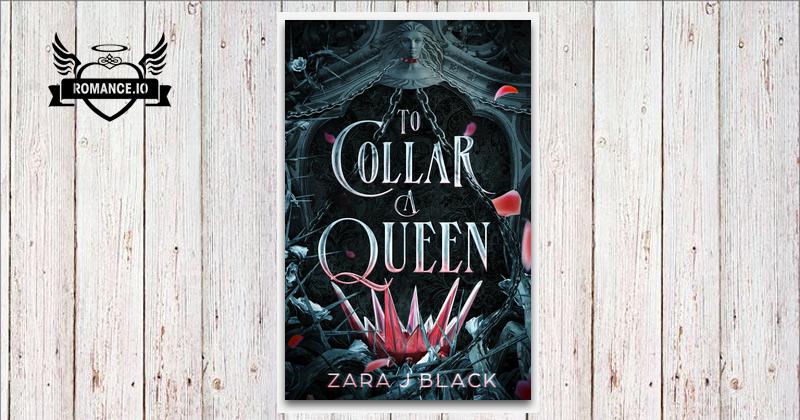 To Collar a Queen by Zara J. Black