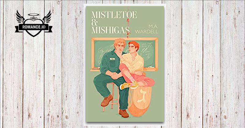 Mistletoe and Mishigas by M.A. Wardell