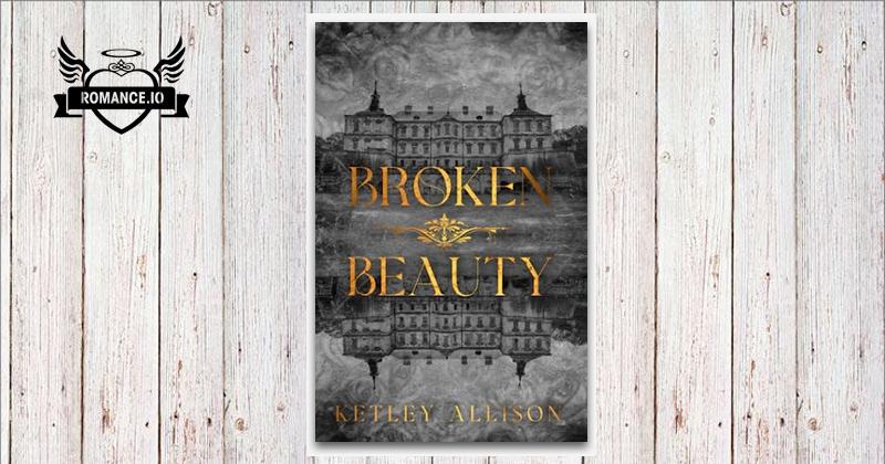 Broken Beauty by Ketley Allison