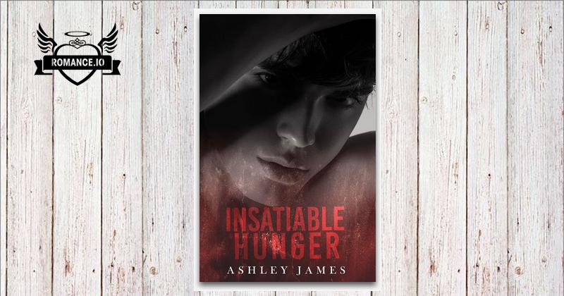 Insatiable Hunger by Ashley James