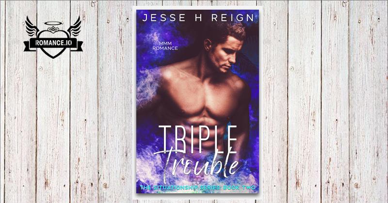 Triple Trouble by Jesse H. Reign
