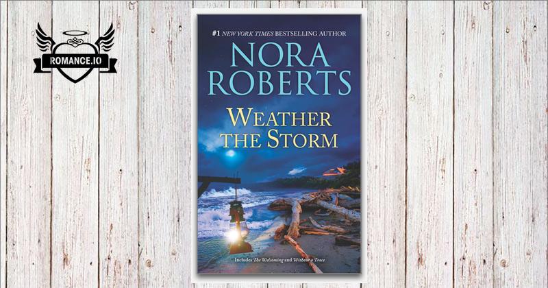 Weather the Storm: The Welcoming / Without a Trace by Nora Roberts
