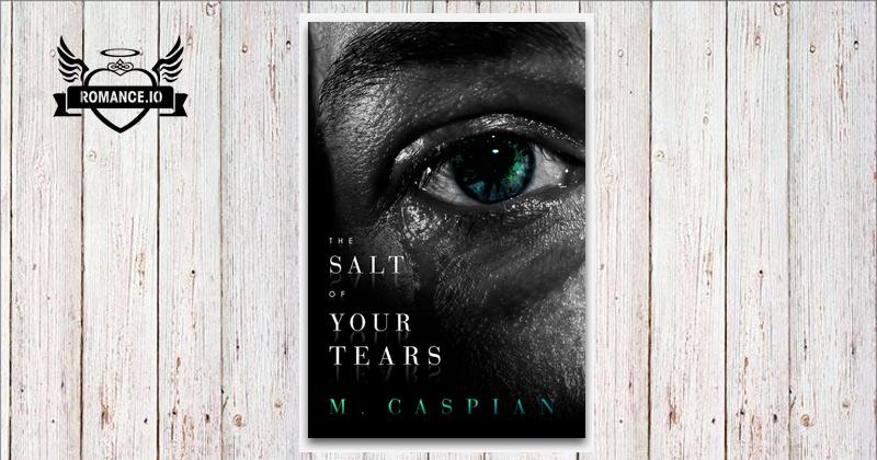 The Salt of Your Tears by M. Caspian