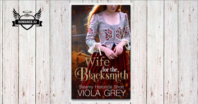 A Wife For The Blacksmith by Viola Grey