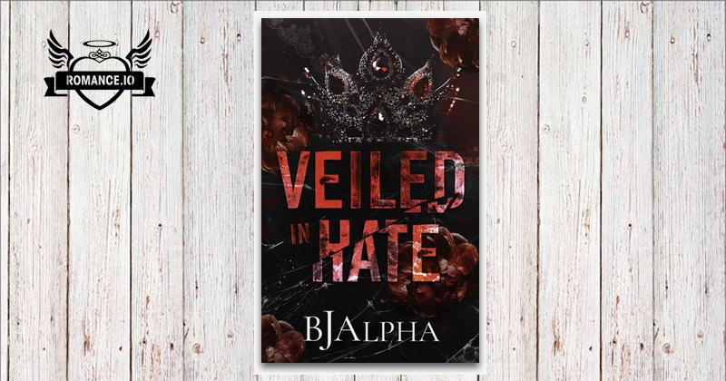 Veiled In Hate by B.J. Alpha