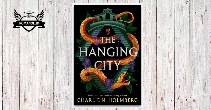 The Hanging City by Charlie N. Holmberg