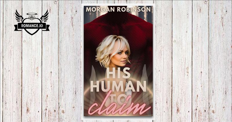 His Human to Claim by Morgan Robinson