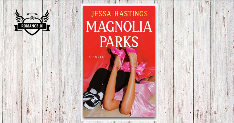 Magnolia Parks by Jessa Hastings