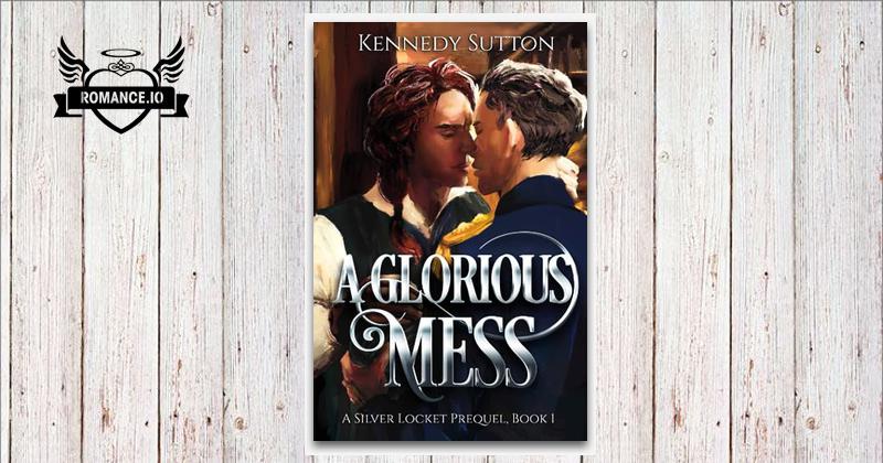 A Glorious Mess by Kennedy Sutton