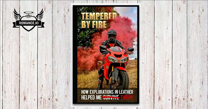 Tempered By Fire: How Exploration in Leather Helped Me [Survive] Thrive by A. L. Rupp, Paul Thomas