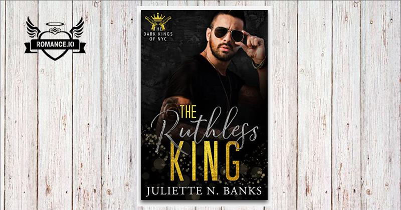 The Ruthless King by Juliette N. Banks