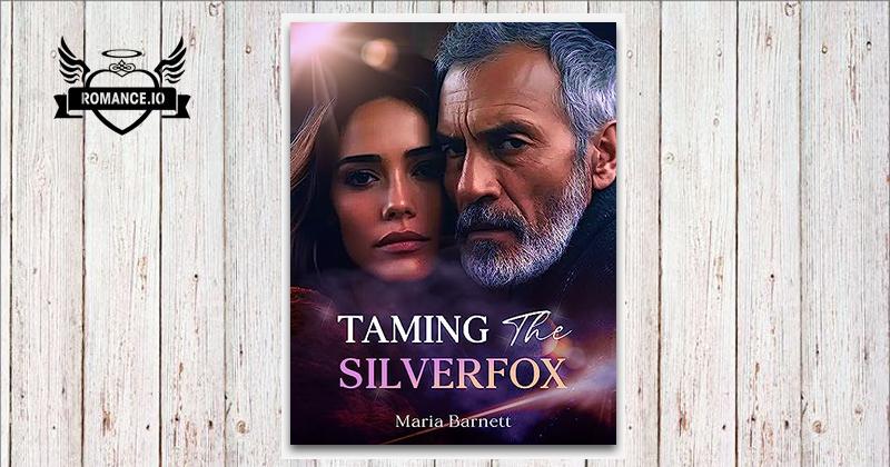 Taming the Silver Fox: A Small Town Age Gap Romance by Maria Barnett