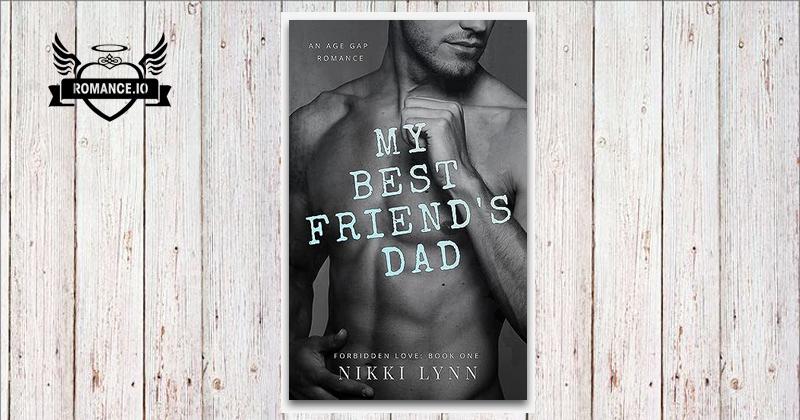 My Best Friends Dad By Nikki Lynn