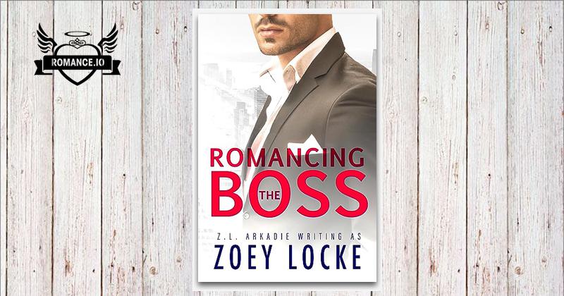 Romancing The Boss by Zoey Locke, Z.L. Arkadie