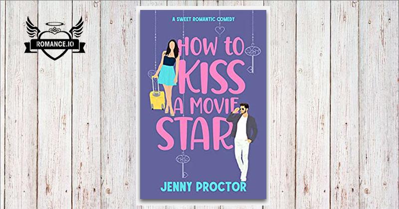 How to Kiss a Movie Star by Jenny Proctor