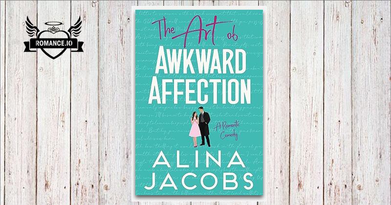 The Art of Awkward Affection by Alina Jacobs