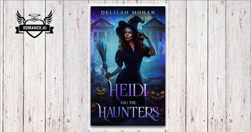 Heidi and the Haunters by Delilah Mohan