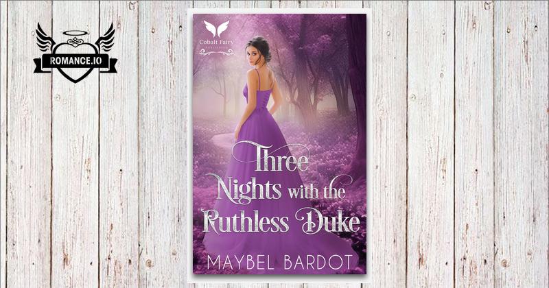 Three Nights with the Ruthless Duke: A Steamy Historical Regency ...