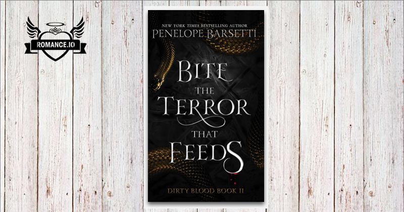 Bite The Terror That Feeds by Penelope Barsetti
