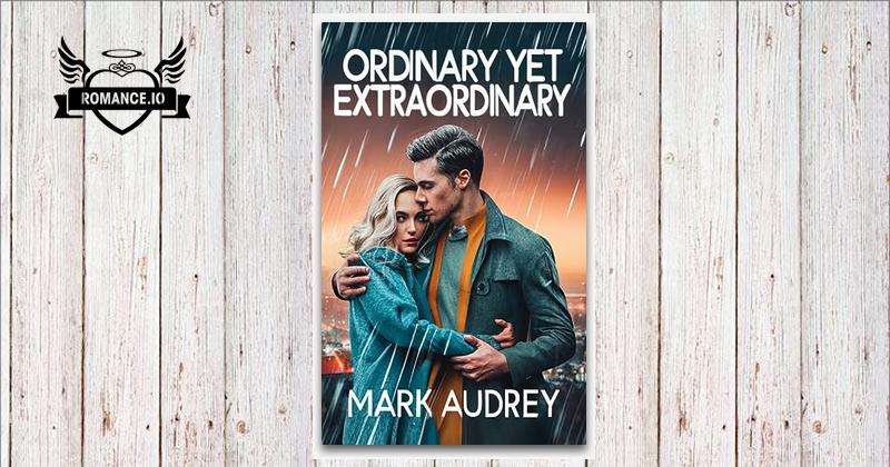 Ordinary Yet Extraordinary by Mark Cheng, Audrey Zou