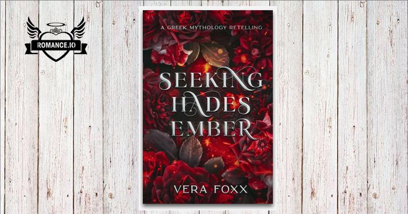 Seeking Hades' Ember: A Greek Mythology Retelling by Vera Foxx