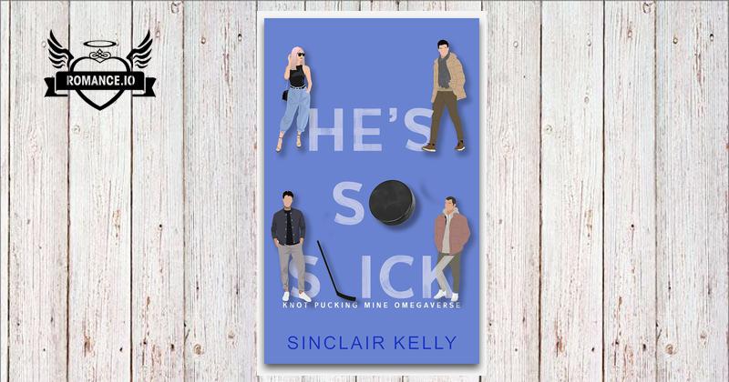 He's So Slick by Sinclair Kelly