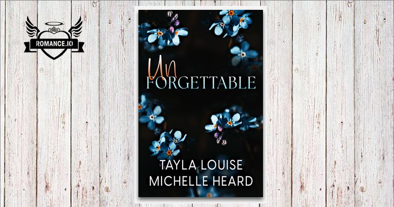 Unforgettable by Michelle Heard, Tayla Louise