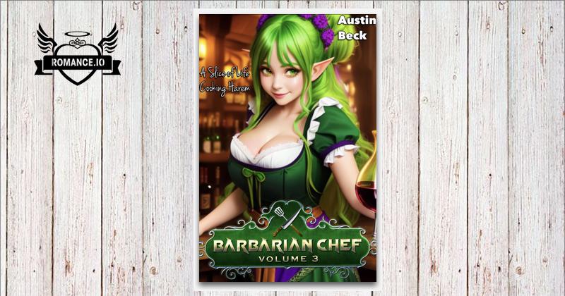 Barbarian Chef Volume 3 by Austin Beck