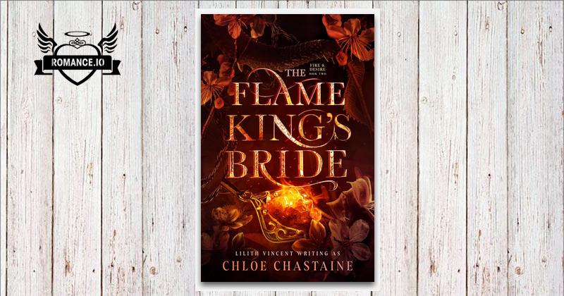 The Flame King's Bride by Chloe Chastaine, Lilith Vincent