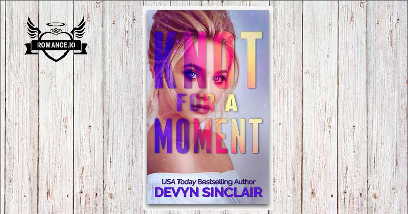 Knot for a Moment by Devyn Sinclair