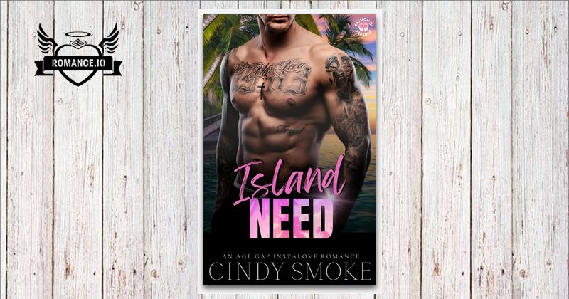 Island Need: An Age Gap Insta Love Romance by Cindy Smoke
