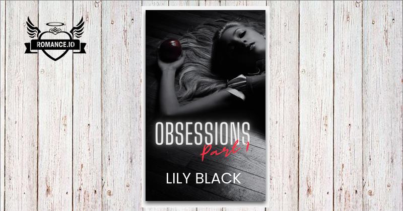 Obsessions: Part 1 by Lily Black