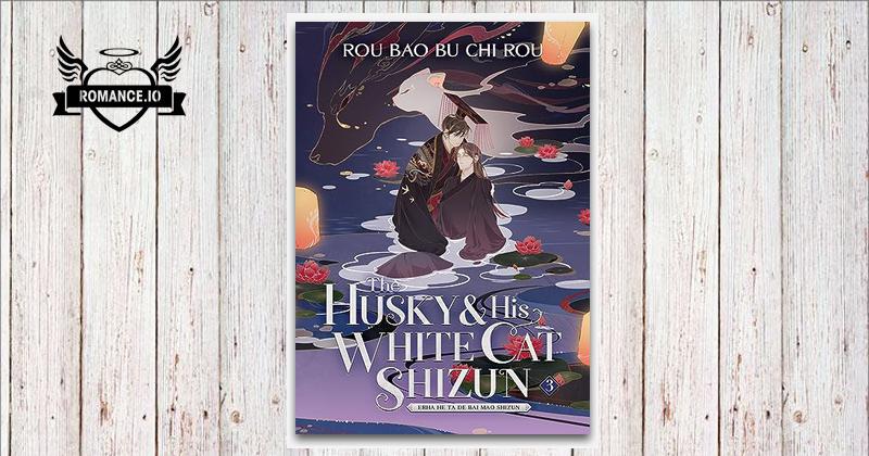 The Husky and His White Cat Shizun: Erha He Ta De Bai Mao Shizun (Novel ...