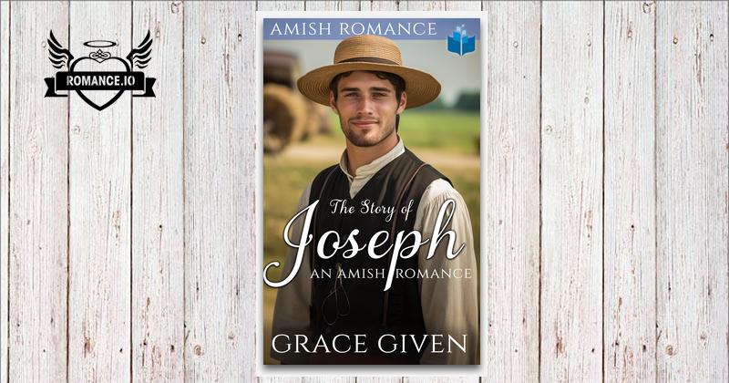 The Story of Joseph: An Amish Romance by Grace Given