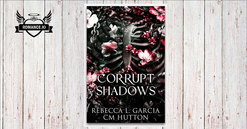Corrupt Shadows by Rebecca L. Garcia, Christine Hutton