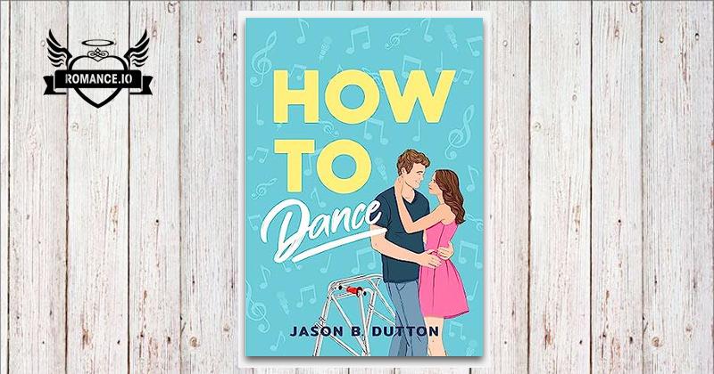 How to Dance by Jason B. Dutton